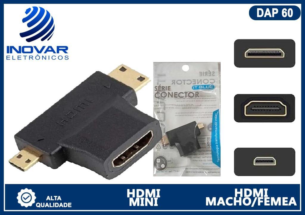 DAP 60 CONECTOR HDMI FEMEA X MINI MICRO X MICRO MACHO LE-5536 | inovar
